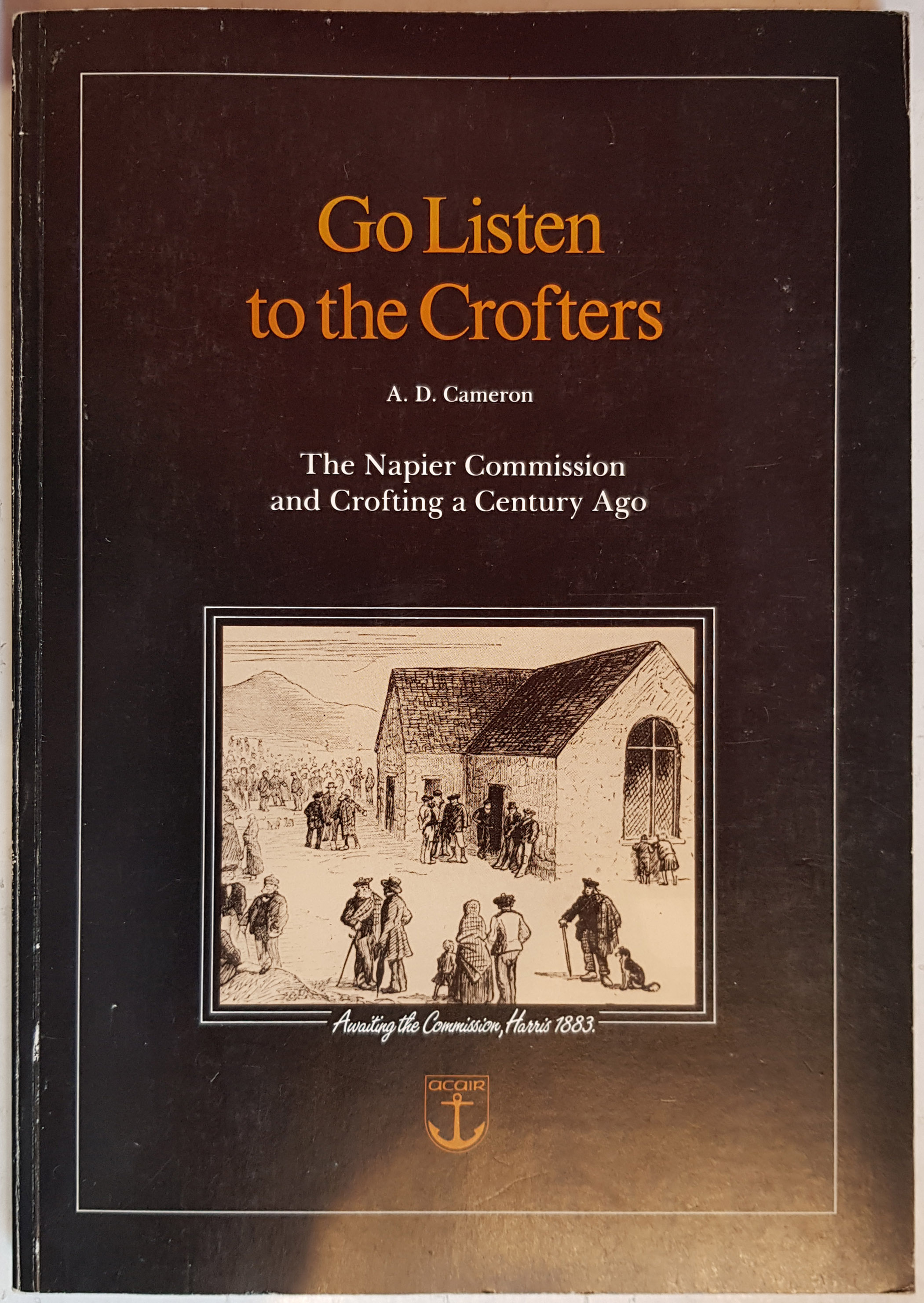Go Listen to the Crofters: The Napier Commission and Crofting a Century ...