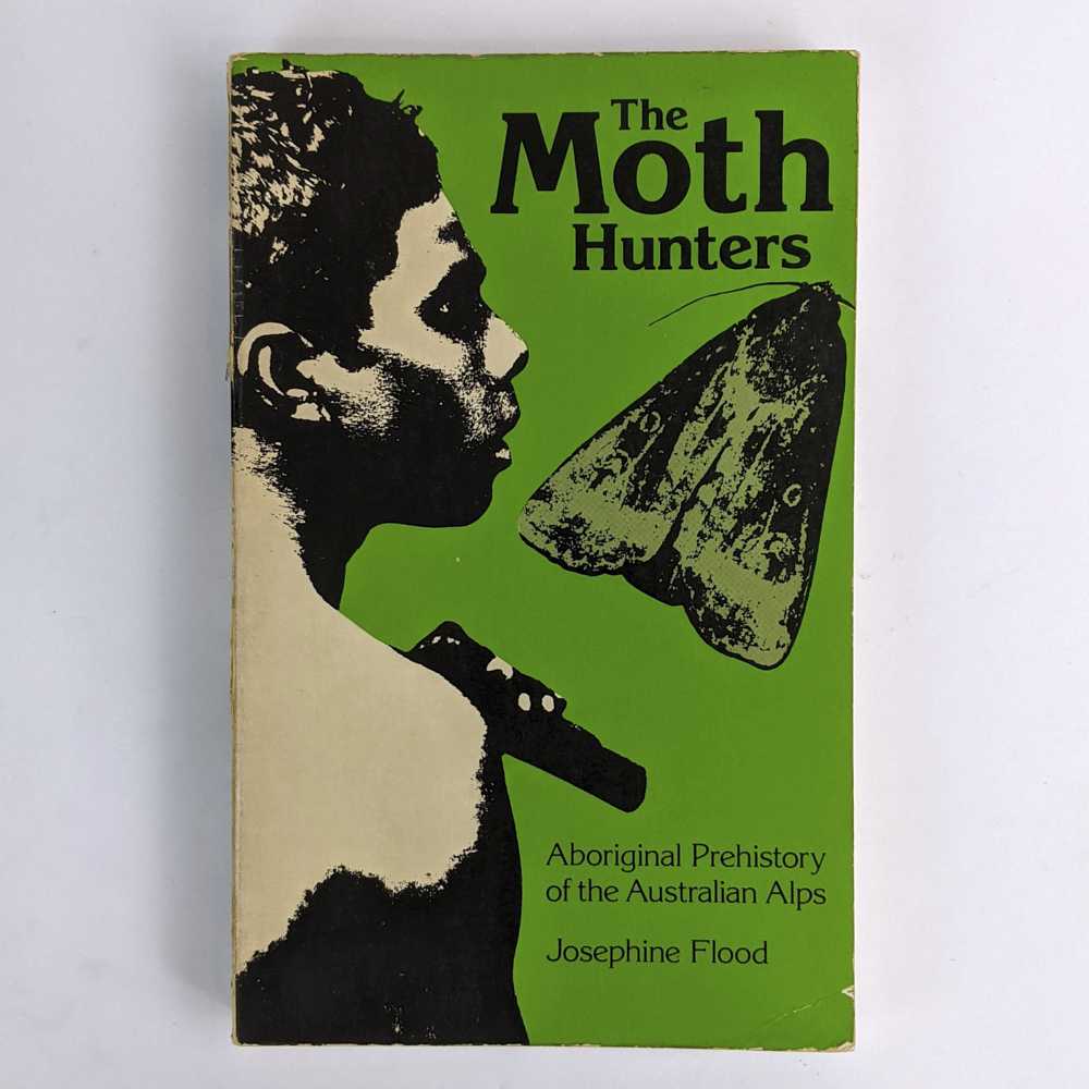 The Moth Hunters: Aboriginal Prehistory of the Australian Alps by ...
