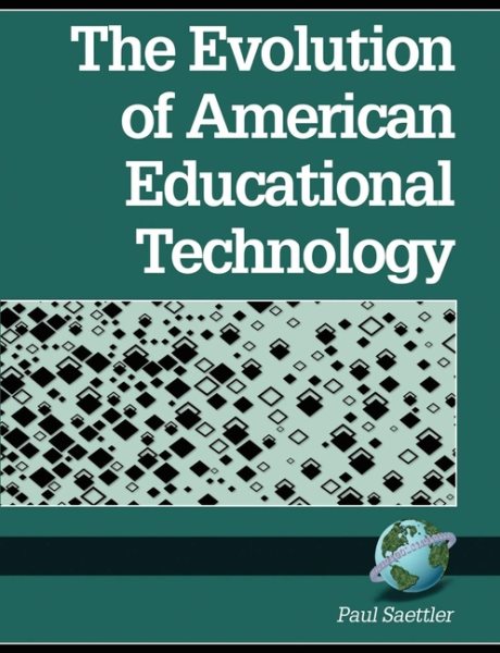 Evolution of American Educational Technolgy by Seattler, Paul: New ...