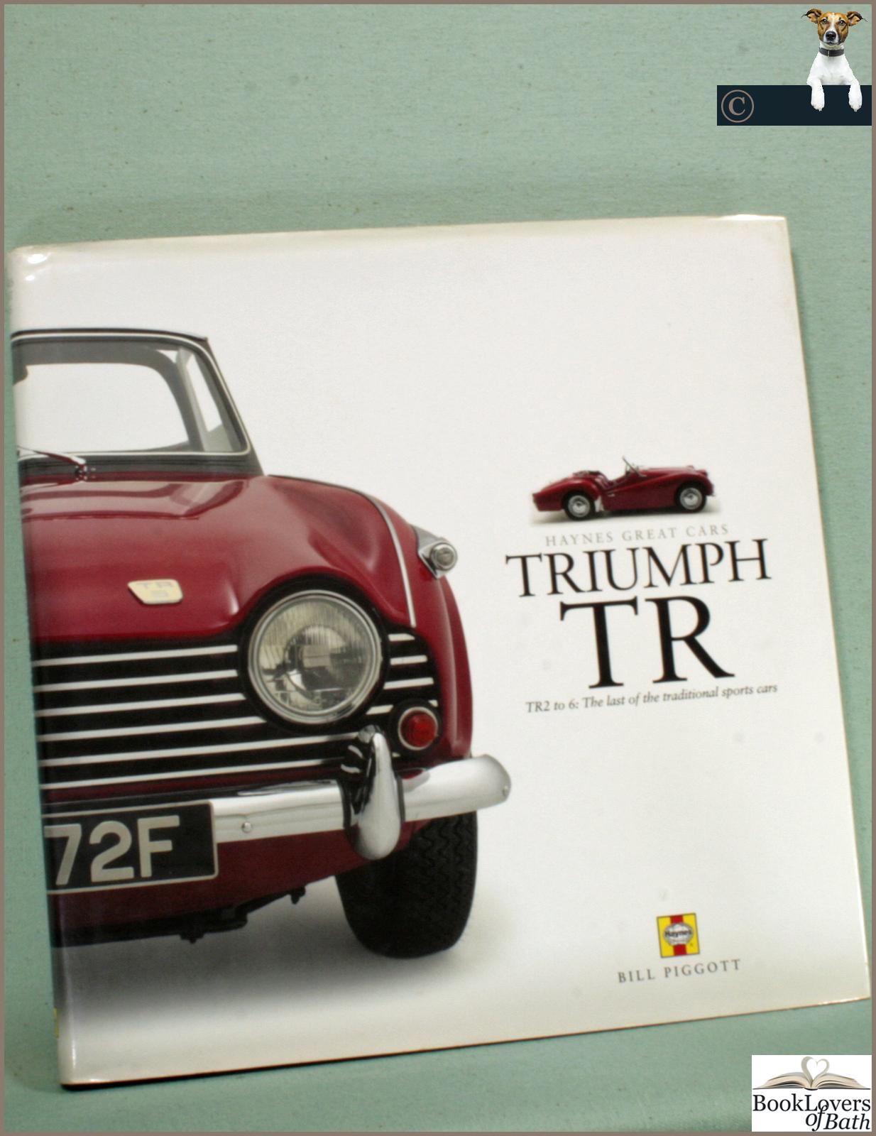 Triumph TR: TR2 to 6: The Last of the Traditional Sports Cars by Bill ...