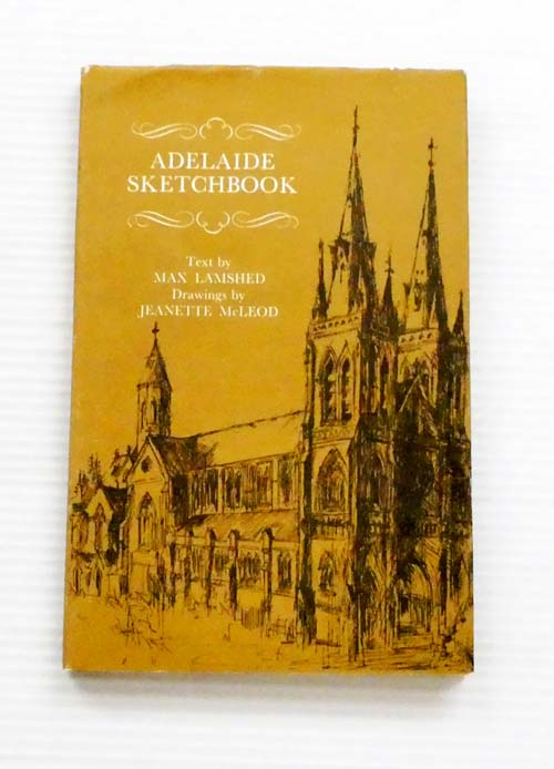 Adelaide Sketchbook by Lamshed, Max (Text) and McLeod, Jeanette ...