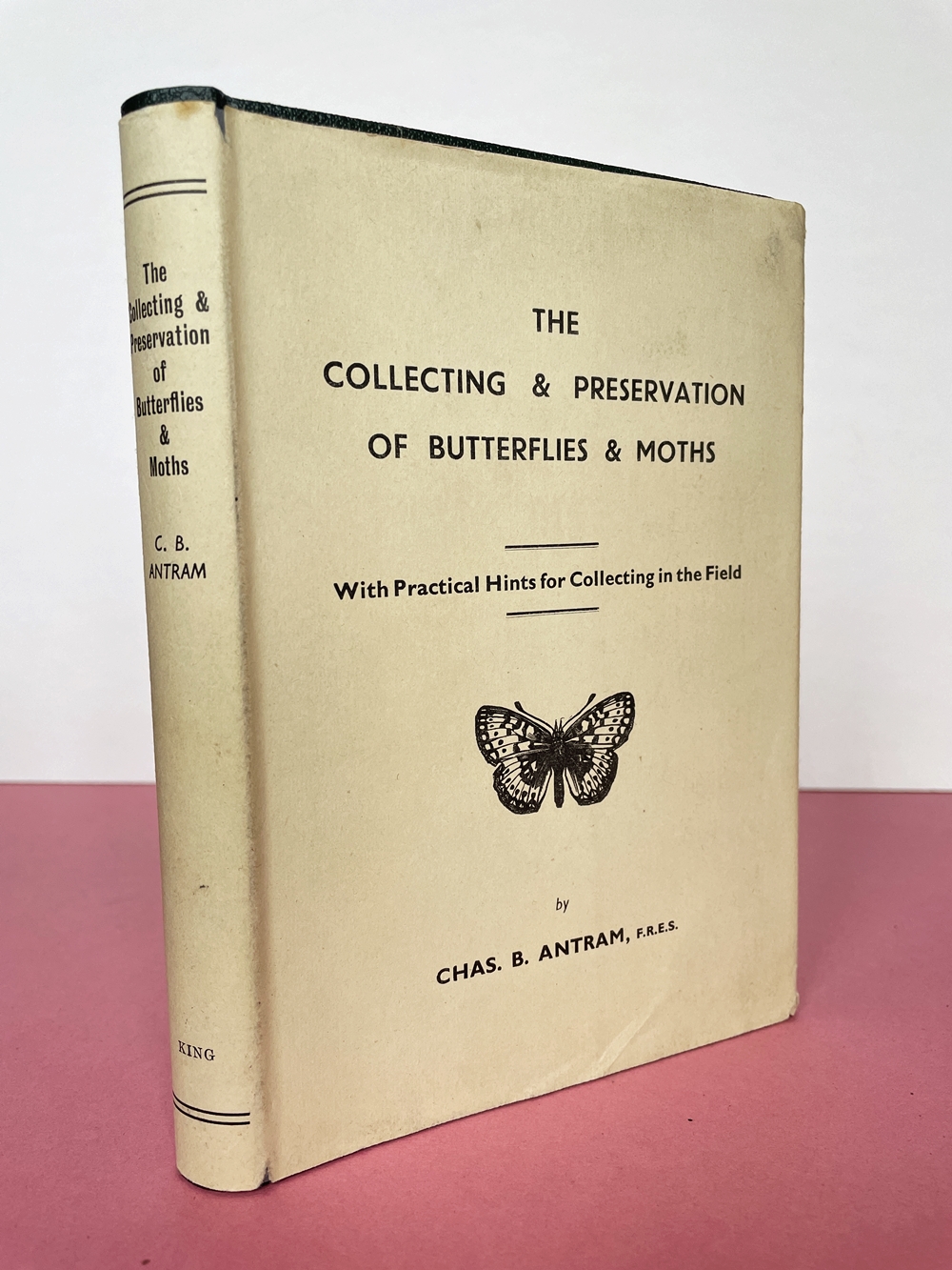 THE COLLECTING AND PRESERVATION OF BUTTERFLIES AND MOTHS With Practical ...