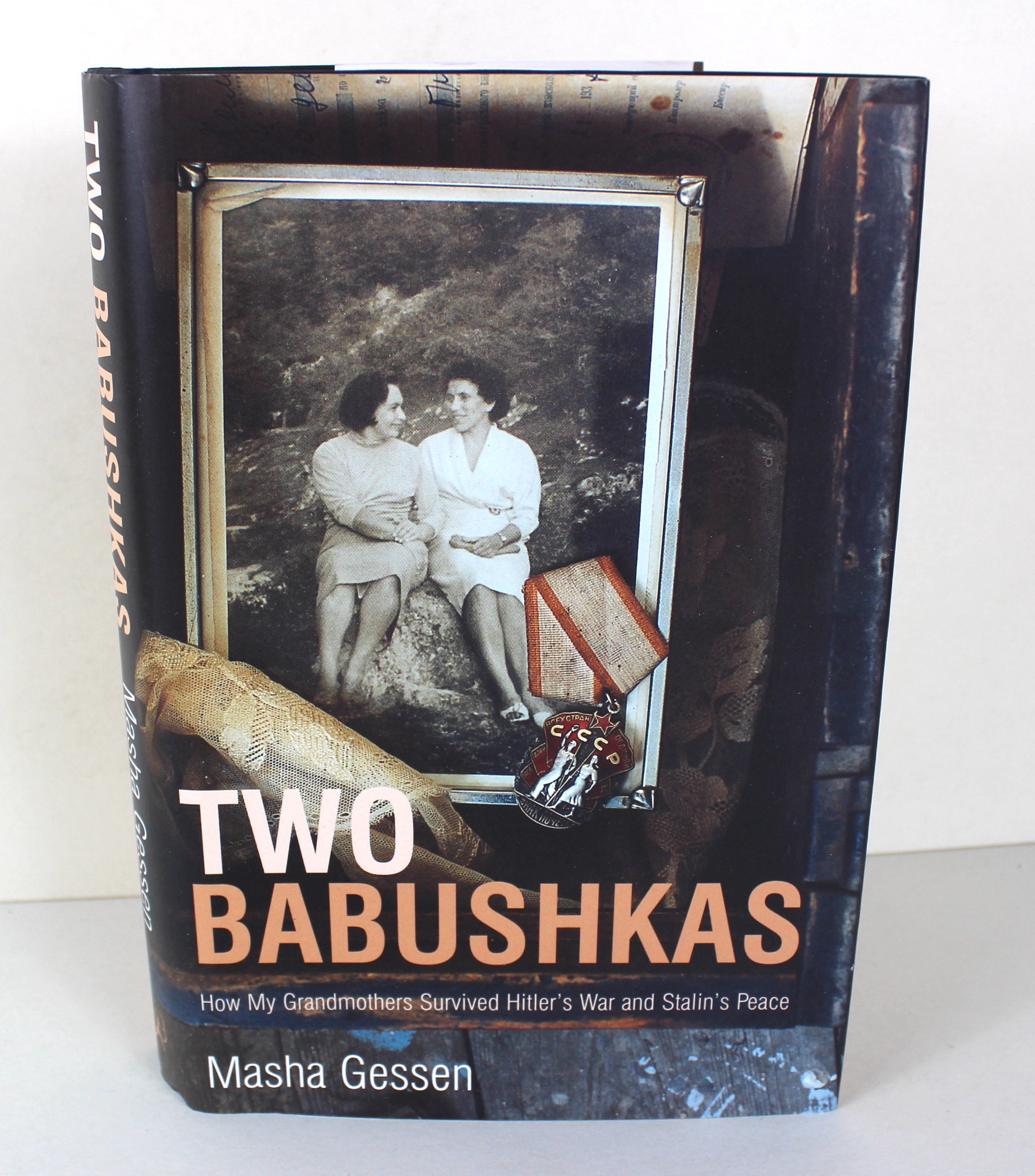 Two Babushkas: How My Grandmothers Survived Hitler's War and Stalin's ...