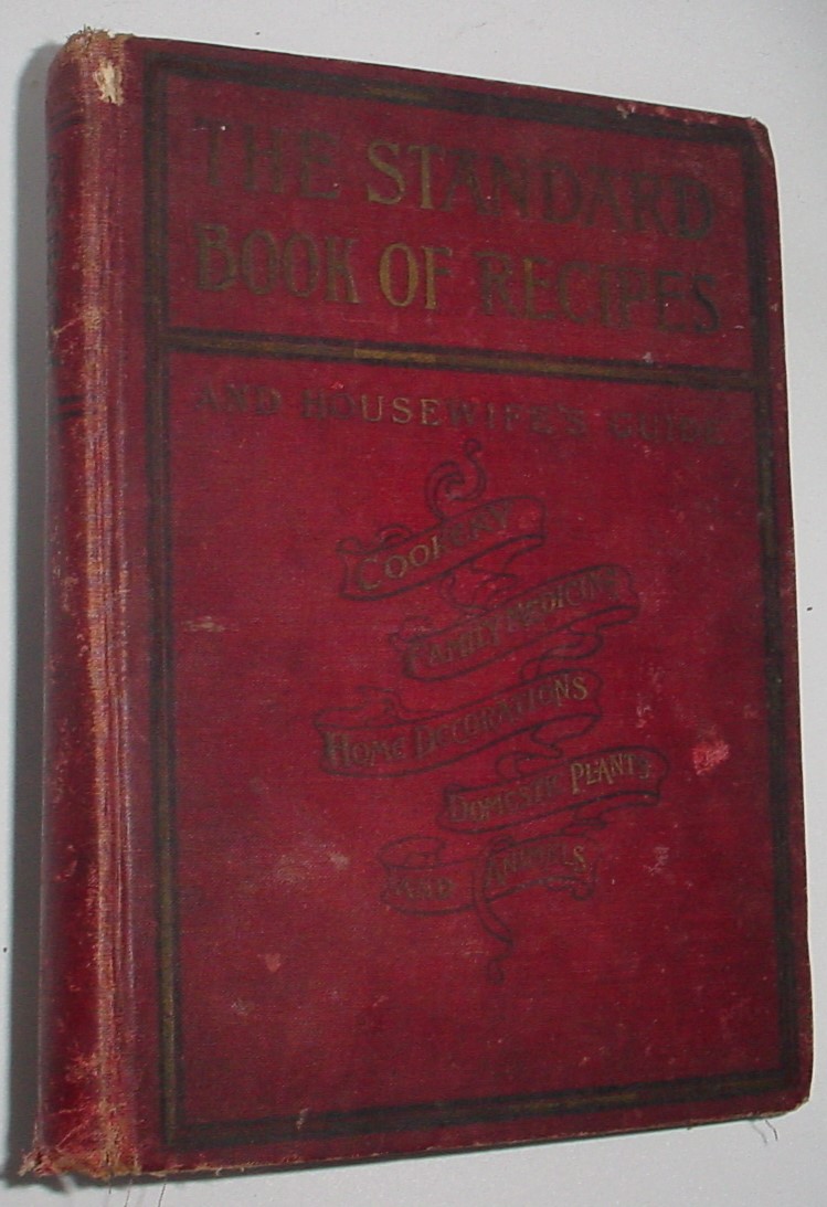 The Standard Book of Recipes and Housewife's Guide by Alice A. Johnson ...