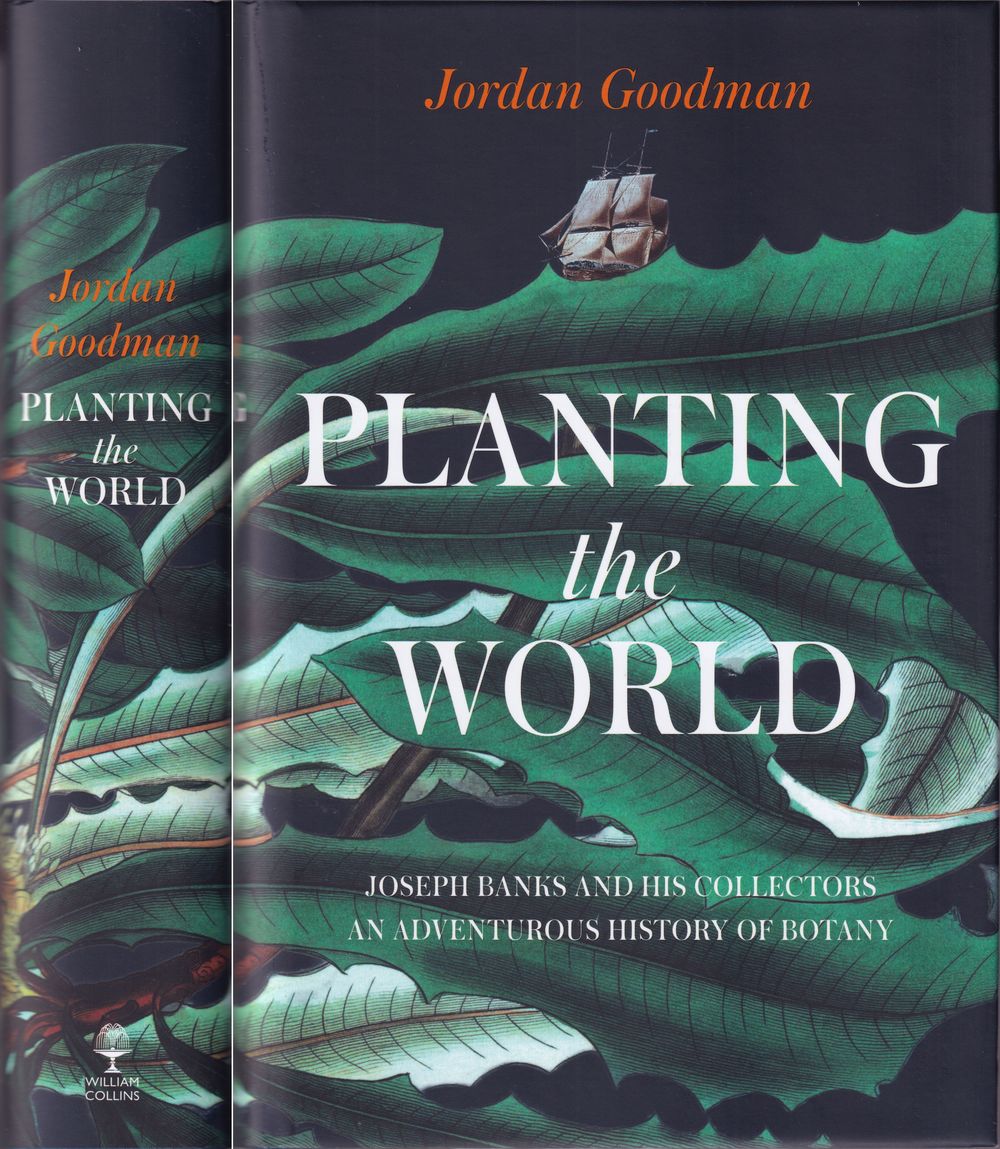 PLANTING THE WORLD. JOSEPH BANKS AND HIS COLLECTORS: AN ADVENTUROUS ...