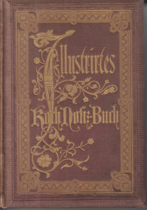 Illustriertes Koch-Notiz-Buch für gute Hausfrauen: Gut (1890 ...