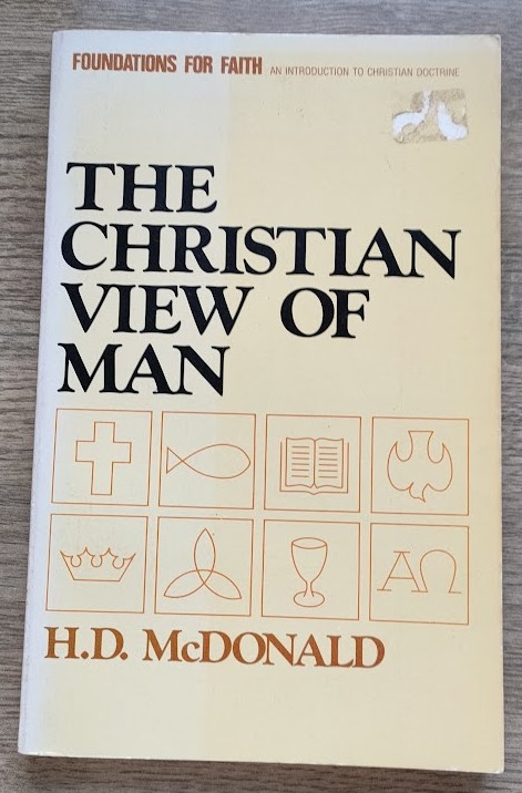 The Christian View of Man (Foundations for Faith: An Introduction to ...