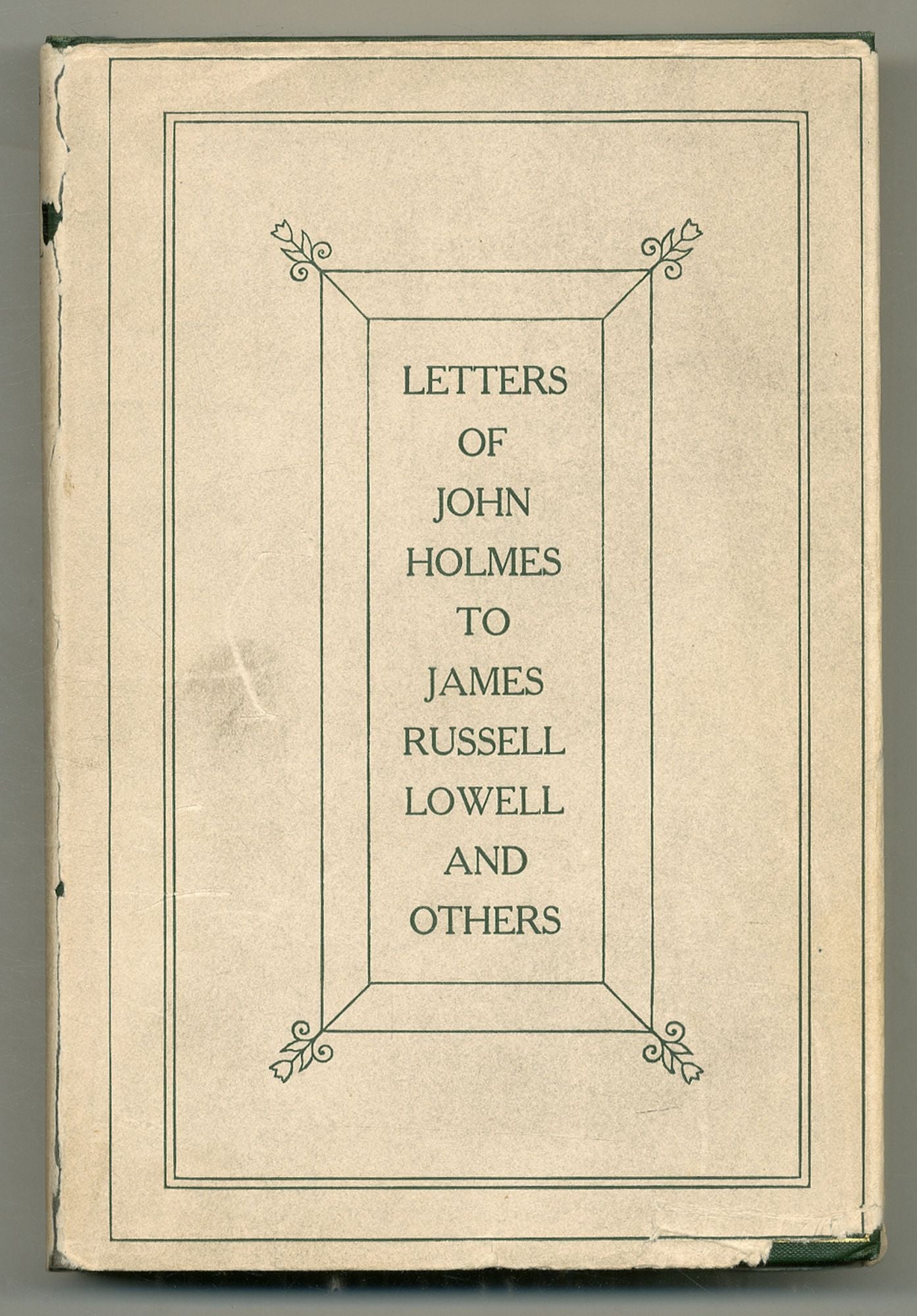 Letters of John Holmes to James Russell Lowell and Others by HOLMES ...