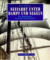 Seefahrt unter Dampf und Segeln : ein Jahrhundert maritime Photographie ...