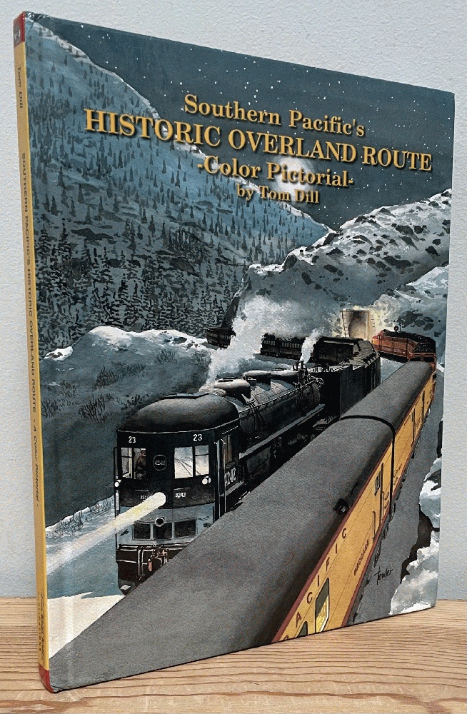 Southern Pacific's Historic Overland Route Color Pictorial by Dill, Tom ...
