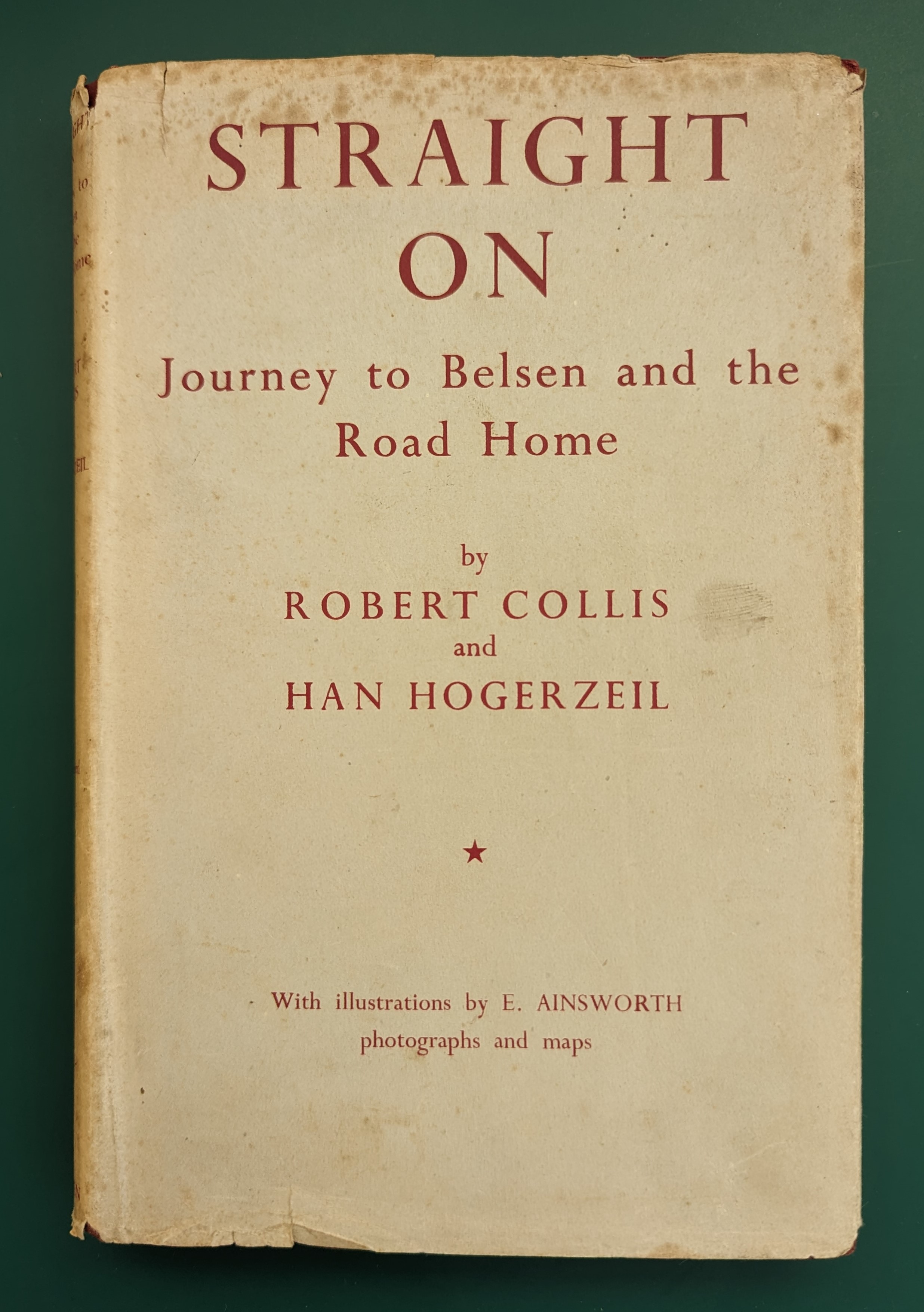 Straight On Journey To Belsen and the Road Home by Robert Collis and ...
