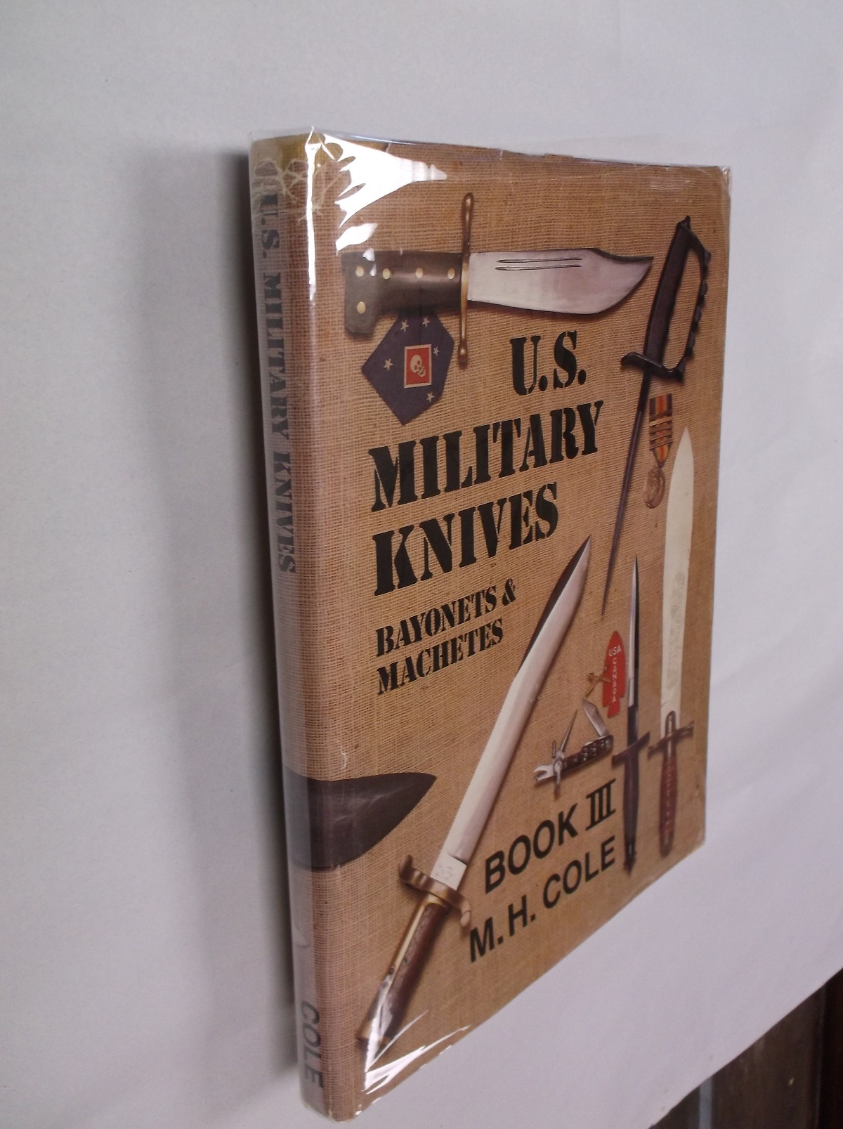 U.S. Military Knives, Bayonets & Machetes, Book III by Cole, M. H ...