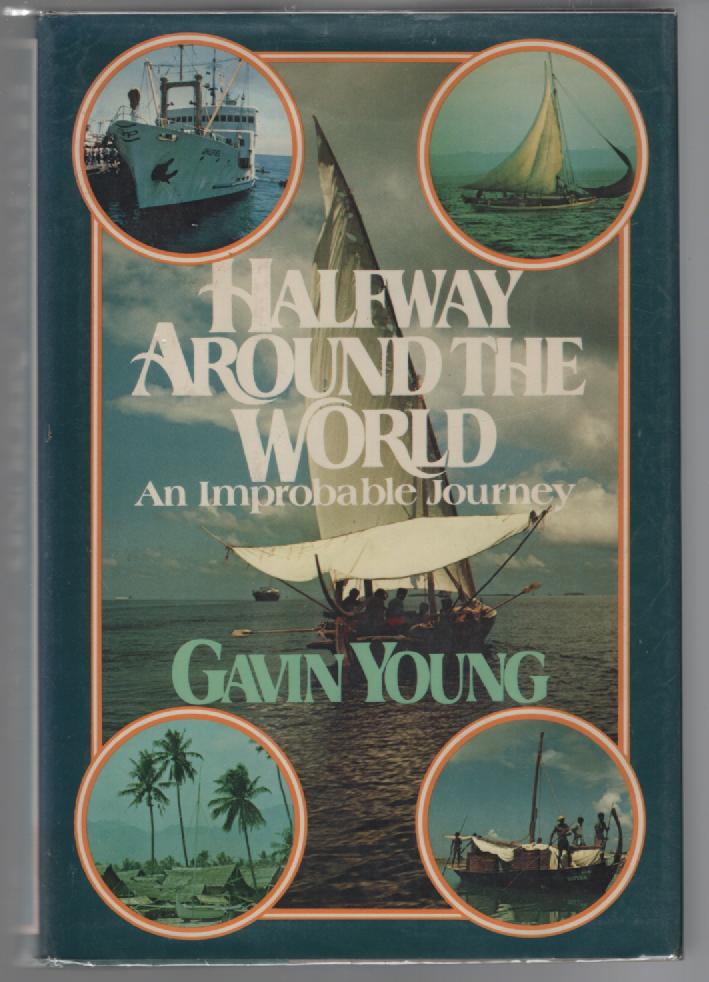 Halfway Around the World: An Improbable Journey by Young, Gavin: Very ...