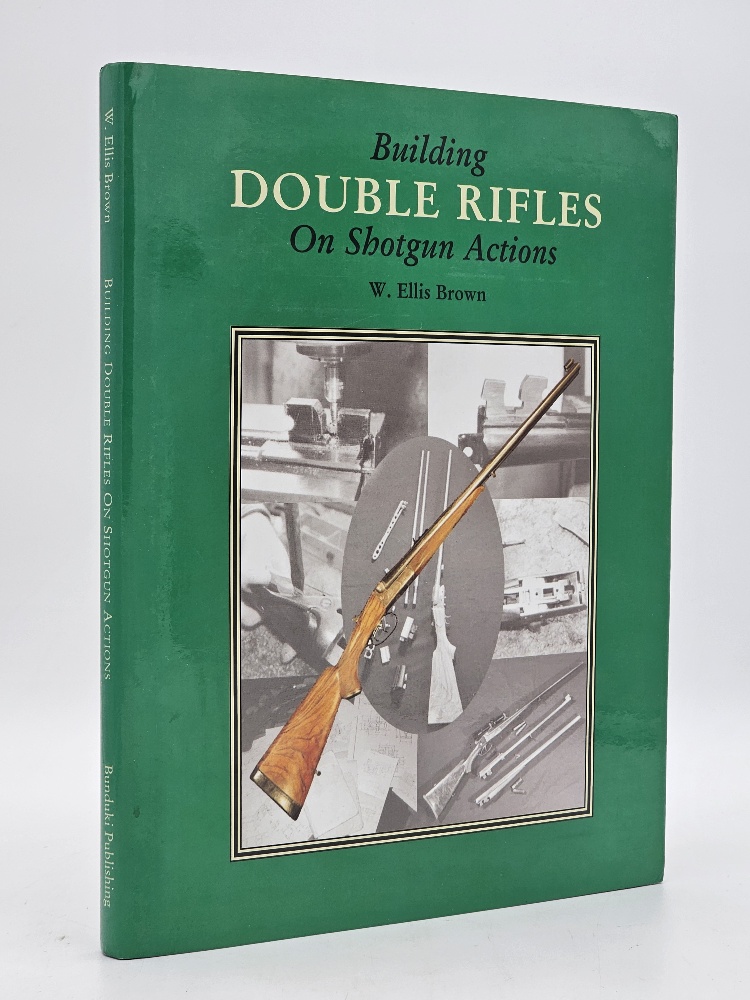 Building Double Rifles On Shotgun Actions. von Brown, W. Ellis.: Very Good Green cloth, gilt ...