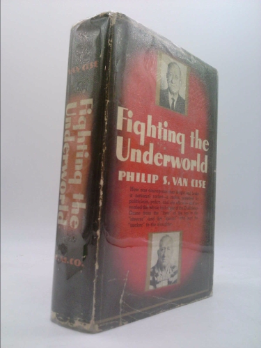 Fighting the underworld by Philip S. Van Cise: Good Hardcover First ...