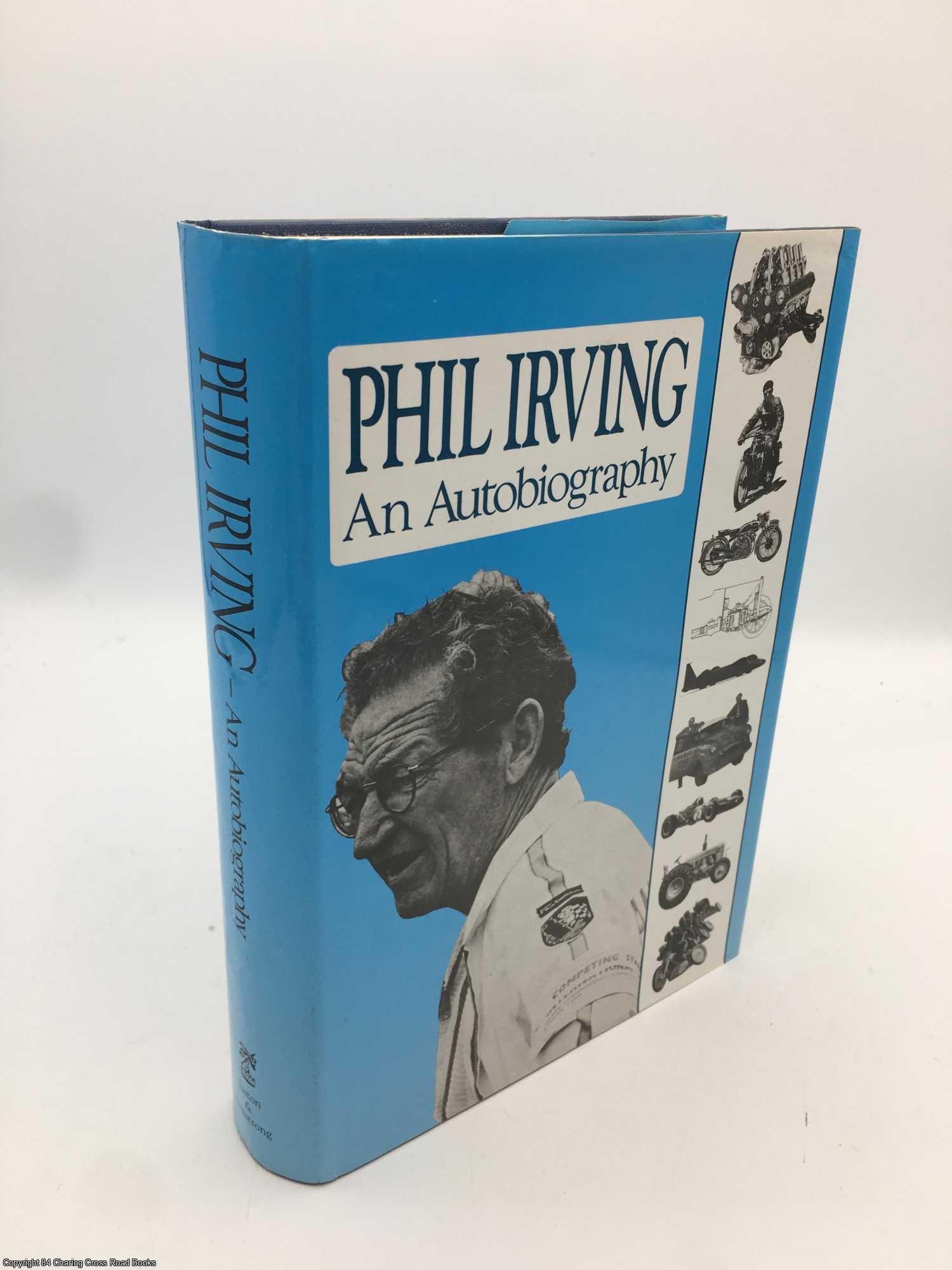 Phil Irving: An Autobiography by Irving, Philip: Collectable - Very ...
