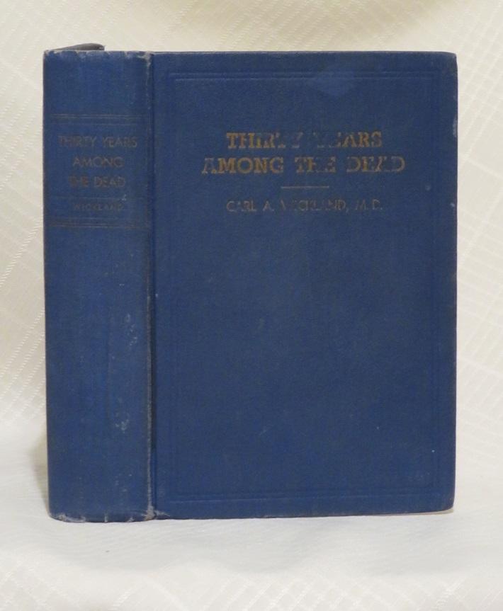 THIRTY YEARS AMONG THE DEAD by Wickland, Carl A.: (1924) First edition ...