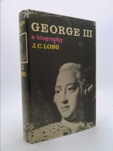 George III: A Biography (George the Third) von John Cuthbert Long: Good ...