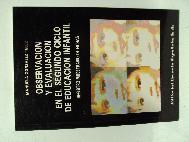 OBSERVACION Y EVALUACION EN EL SEGUNDO CICLO DE EDUCACION INFANTIL ... OBSERVACION Y EVALUACION EN EL SEGUNDO CICLO DE EDUCACION INFANTIL ...