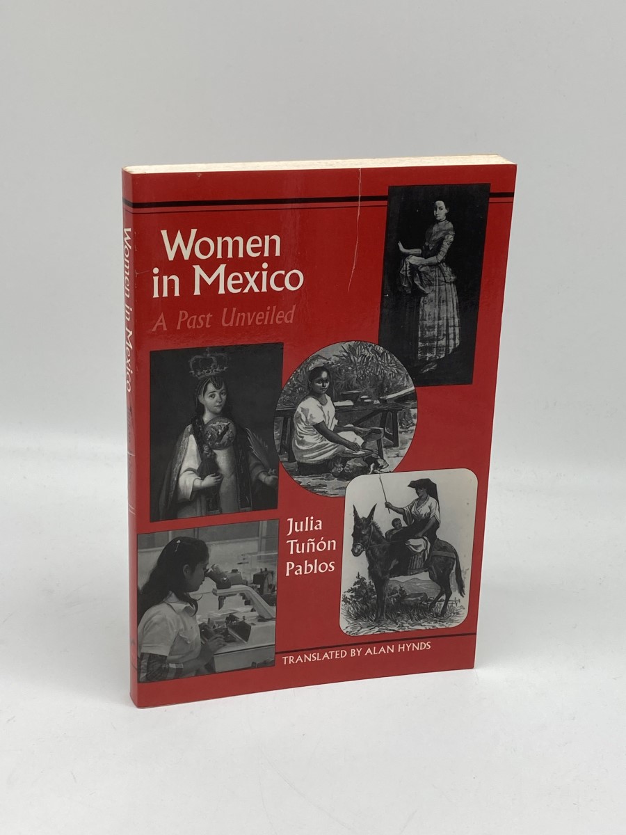 Women in Mexico A Past Unveiled by Julia Tuñón Pablos And Alan Hynds ...