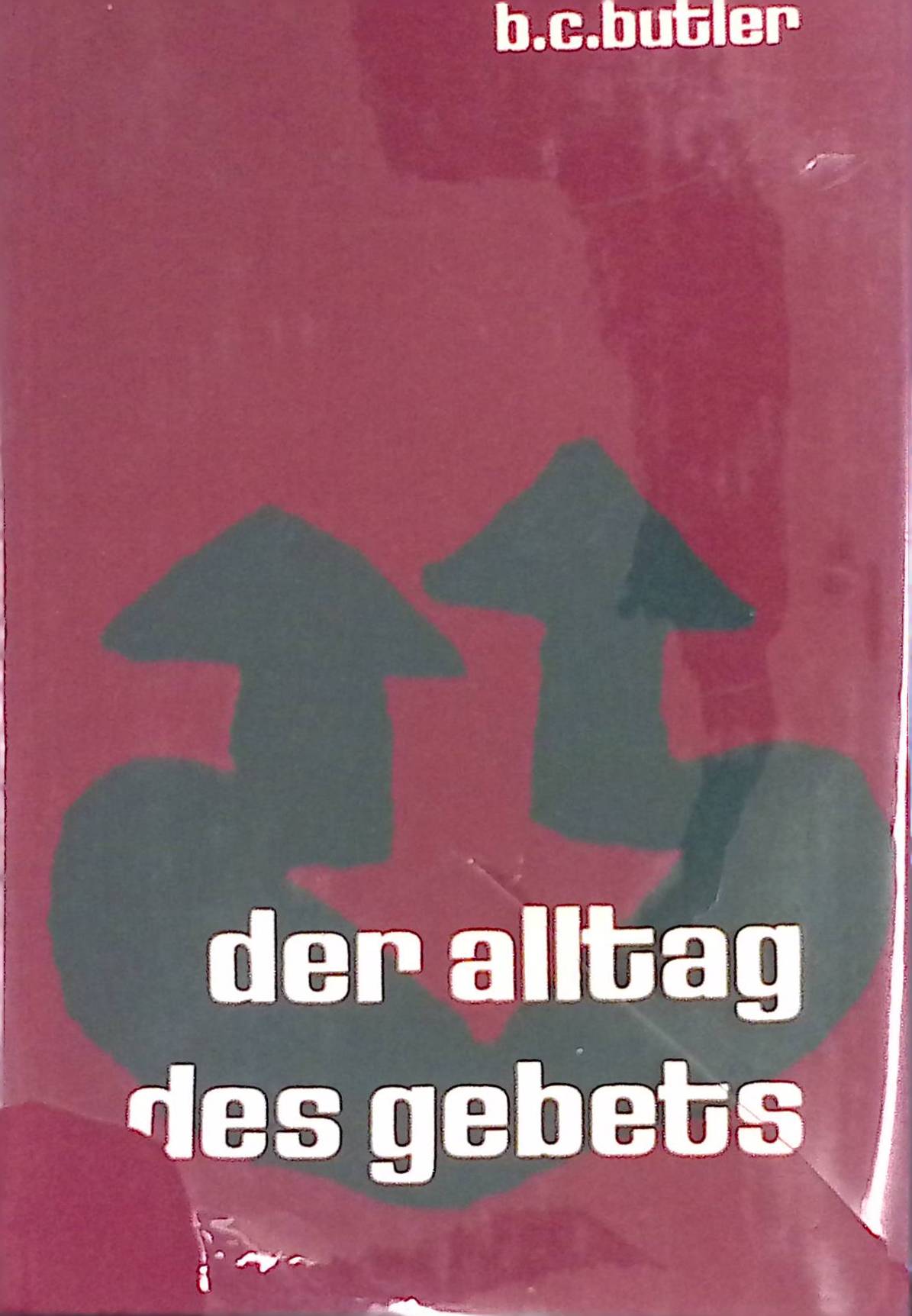 Der Alltag des Gebets by Butler, B.C.:: Gut gebundene Ausgabe (1963) 1 ...