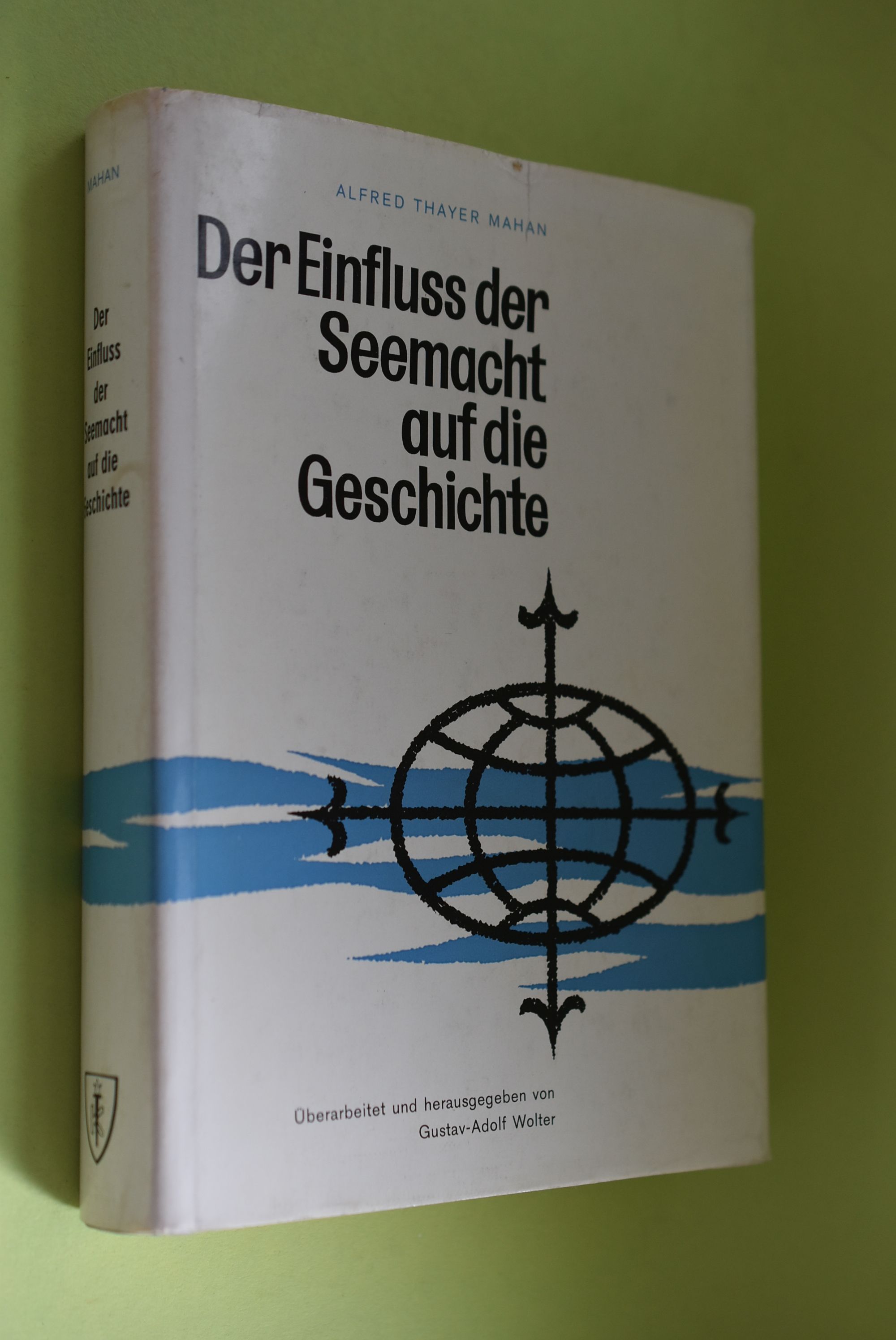 Der Einfluss der Seemacht auf die Geschichte 1660 - 1812. Alfred Thayer ...