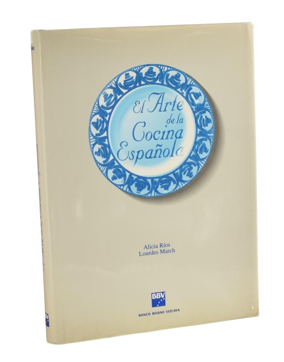EL ARTE DE LA COCINA ESPAÑOLA by RÍOS, Alicia / MARCH, Lourdes: Bueno ...