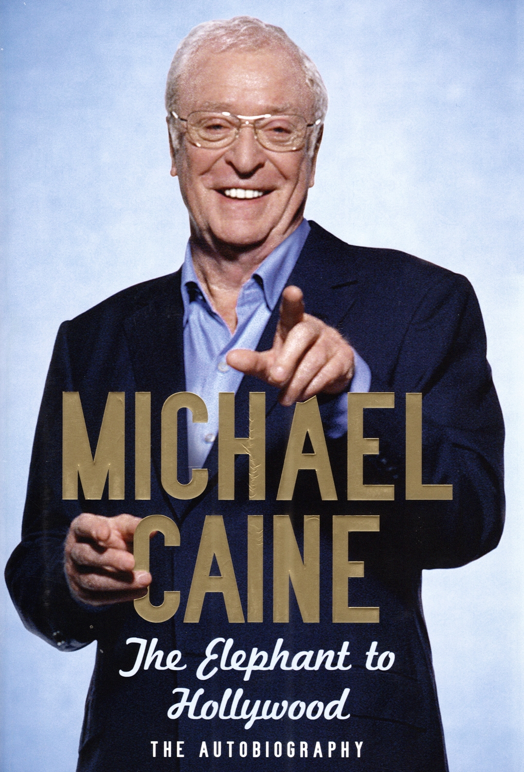 The Elephant To Hollywood : The Autobiography : by Michael Caine: New ...