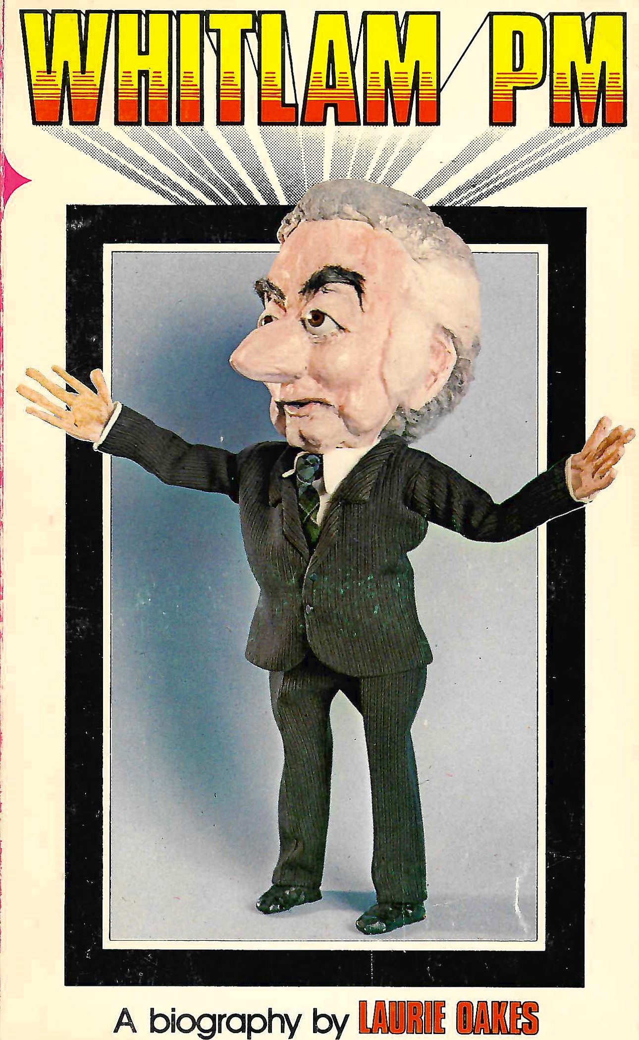Whitlam PM: A biography by Oakes, Laurie: Good Soft cover (1973) 1st ...