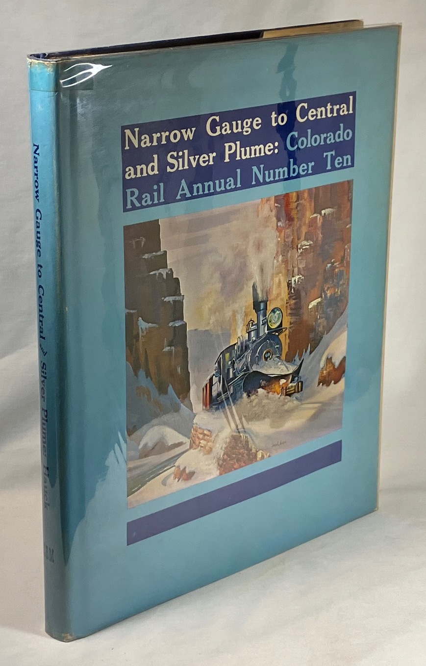 Narrow Gauge to Central and Silver Plume: Colorado Rail Annual Number ...