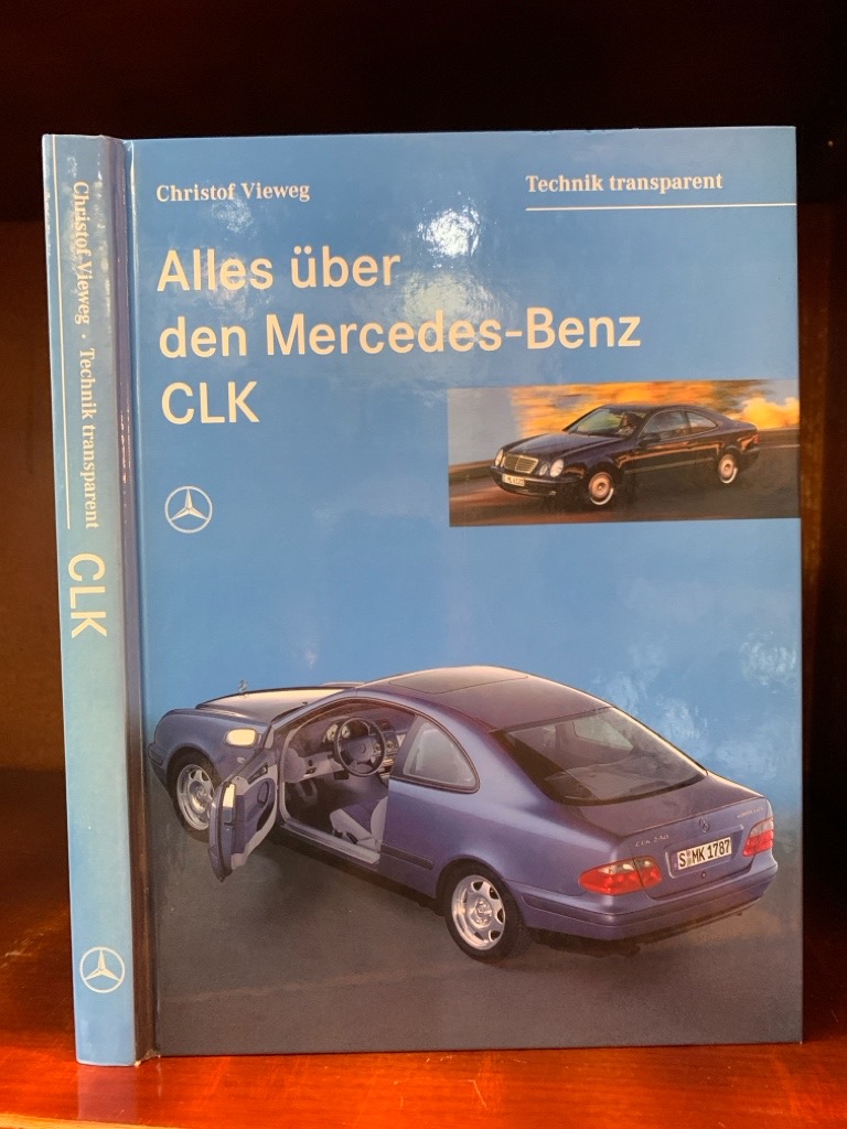 Alles über den Mercedes-Benz CLK. Technik transparent. von Vieweg ...