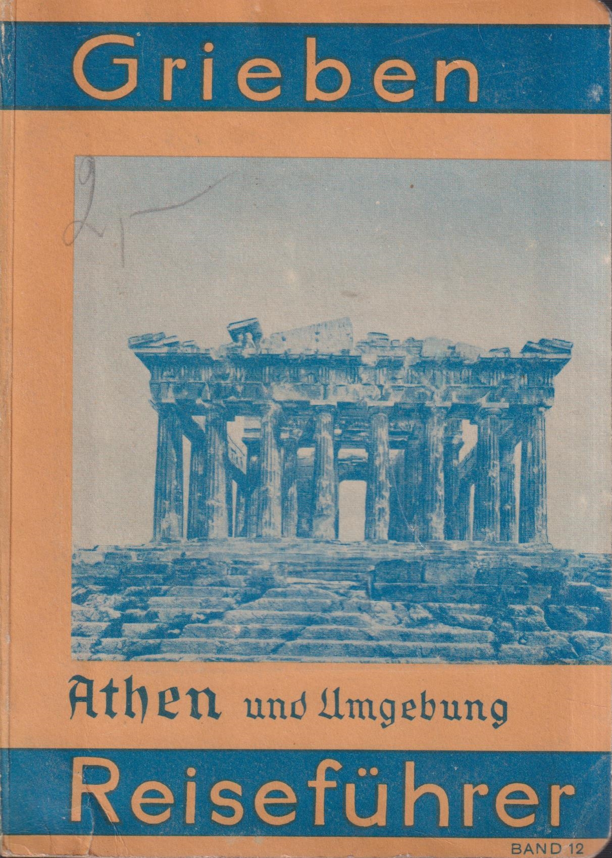 Athen und Umgebung Griebens Reiseführer Band 12 von Grieben: Gut 15,5 x ...