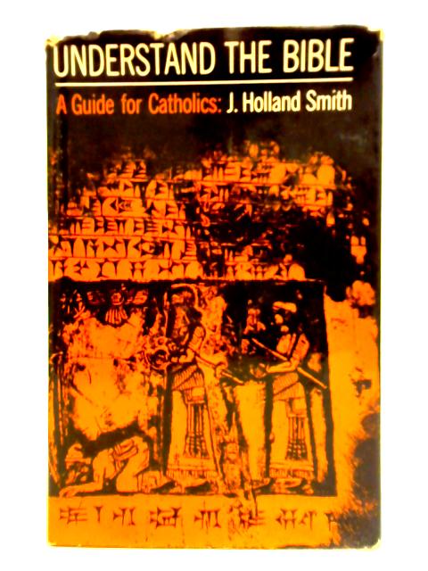 Understand the Bible: A Guide for Catholics by J. H. Smith: Good (1965 ...