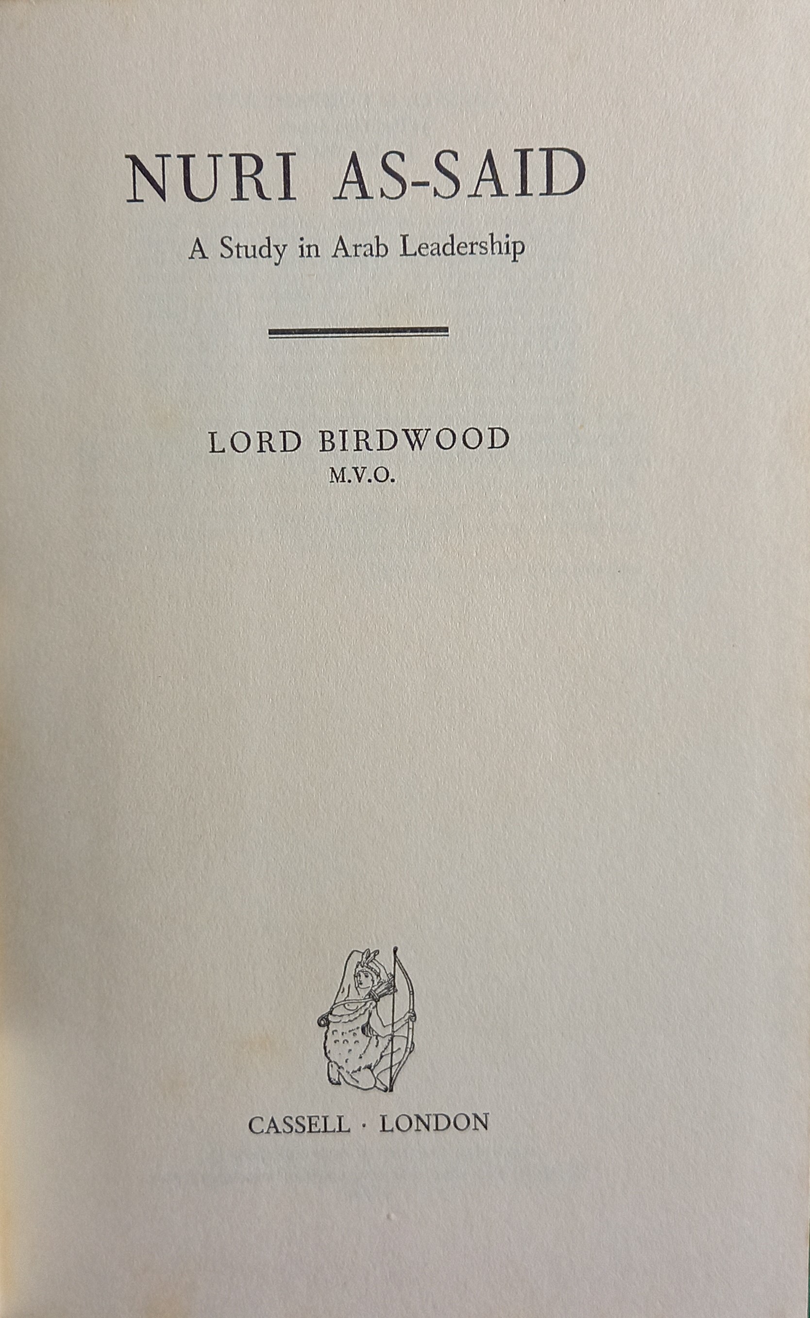 Nuri As-Said. A Study in Arab Leadership by Birdwood, Christopher, Lord ...