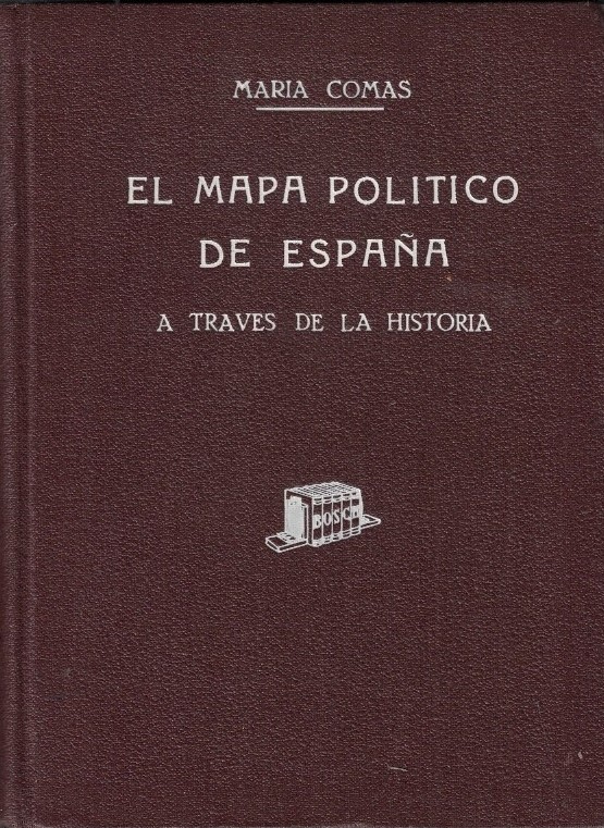 EL MAPA POLÍTICO DE ESPAÑA A TRAVÉS DE LA HISTORIA. de Comas. María ...