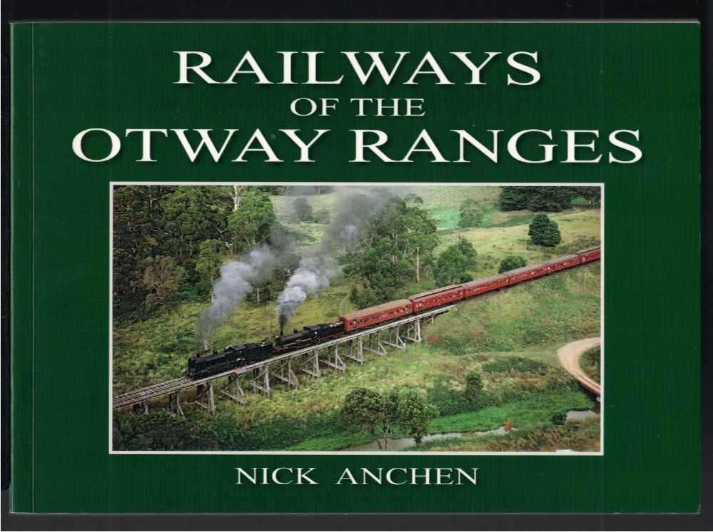 RAILWAYS OF THE OTWAY RANGES by Anchen, Nick: Fine Paperback (2011 ...