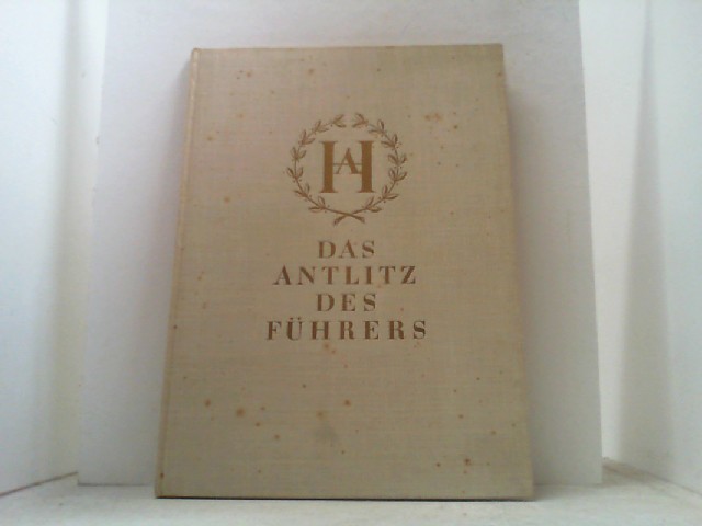 Das Antlitz des Führers. Geleitwort Baldur von Schirach. by Hoffmann ...