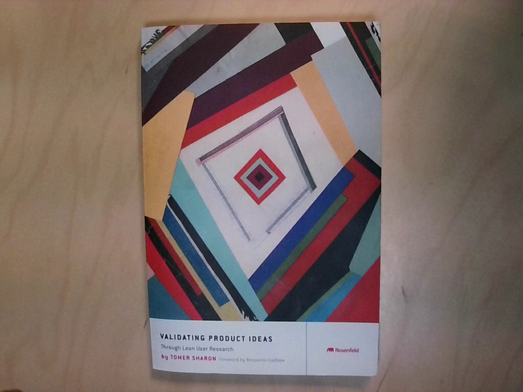 Validating Product Ideas: Through Lean User Research by Sharon, Tomer ... Validating Product Ideas: Through Lean User Research by Sharon, Tomer ...