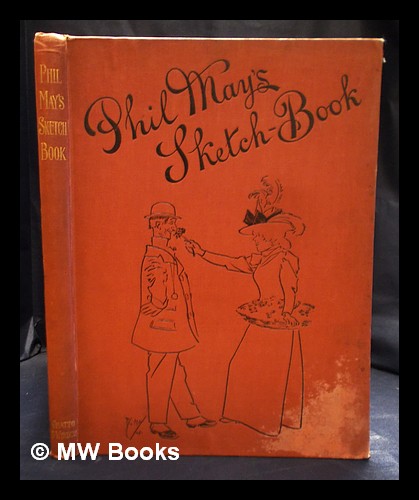 Phil May's sketch-book : fifty cartoons by May, Phil (1864-1903): (1895 ...