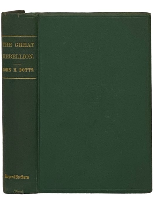 The Great Rebellion: Its Secret History, Rise, Progress, and Disastrous ...