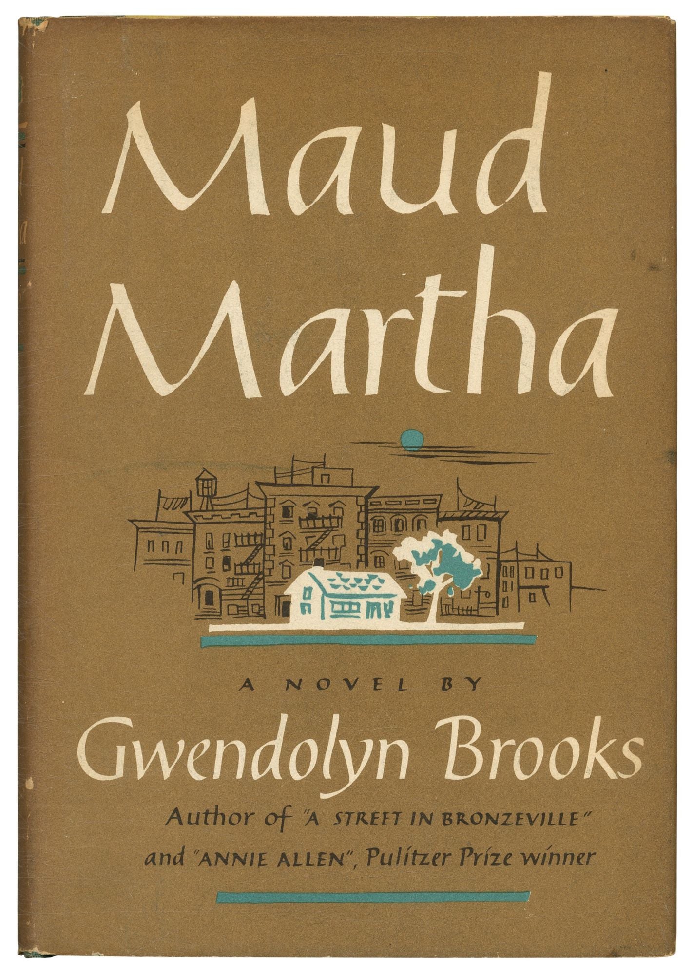 Maud Martha by BROOKS, Gwendolyn: Fine Hardcover (1953) | Between the ...