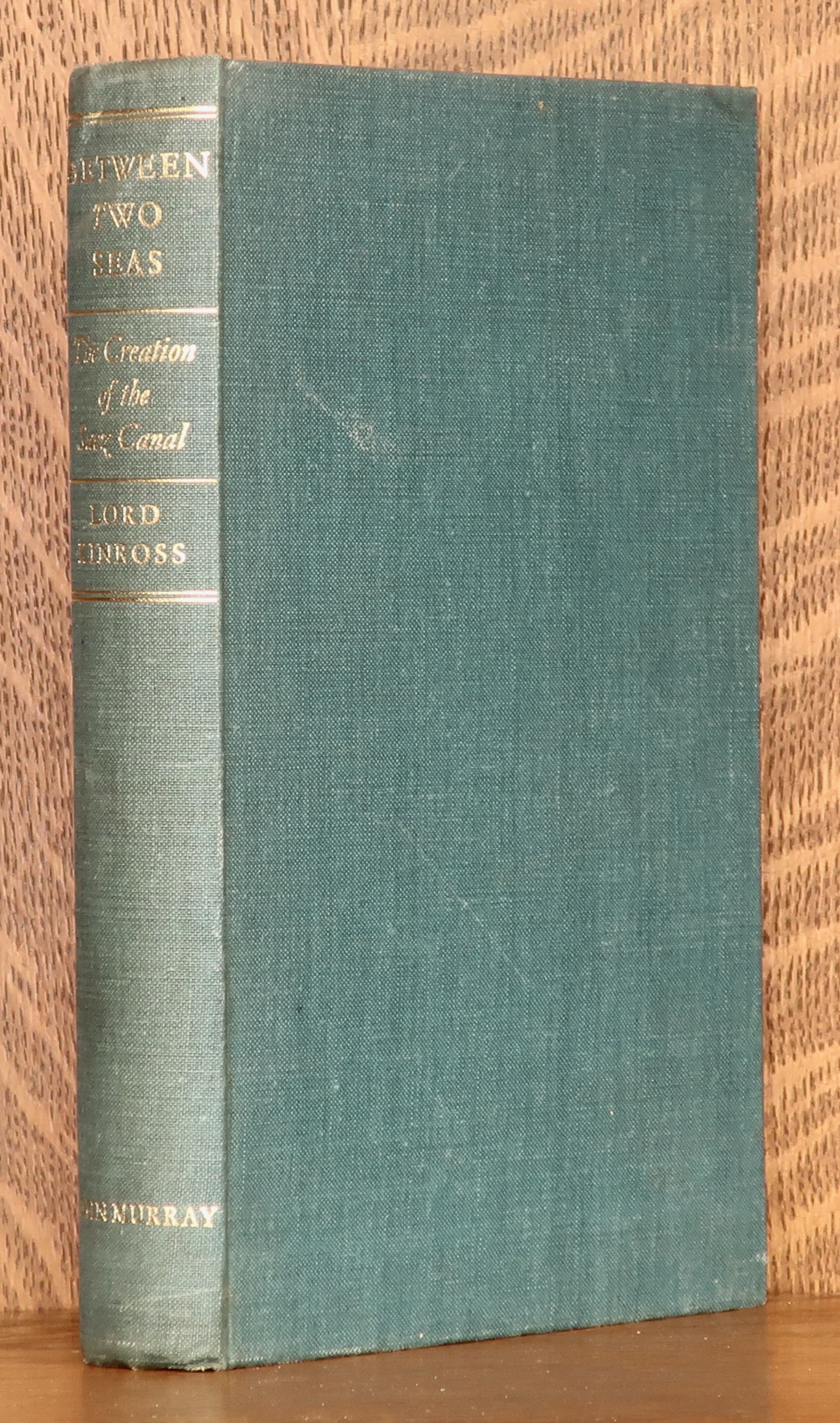 BETWEEN TWO SEAS THE CREATION OF THE SUEZ CANAL by Lord Kinross: Very ...