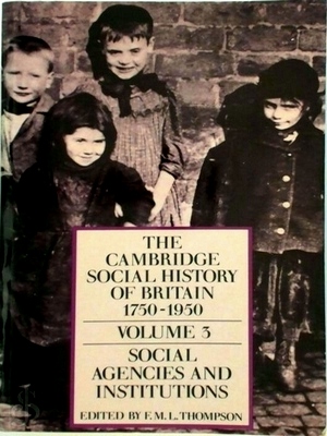 The Cambridge Social History of Britain, 1750-1950 - Volume 3 Social ...