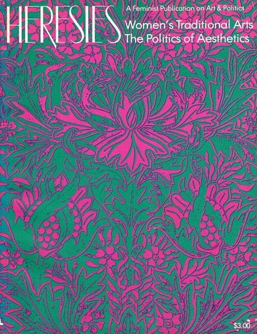 Heresies, 4: Women's Traditional Arts: The Politics of Aesthetics by ...