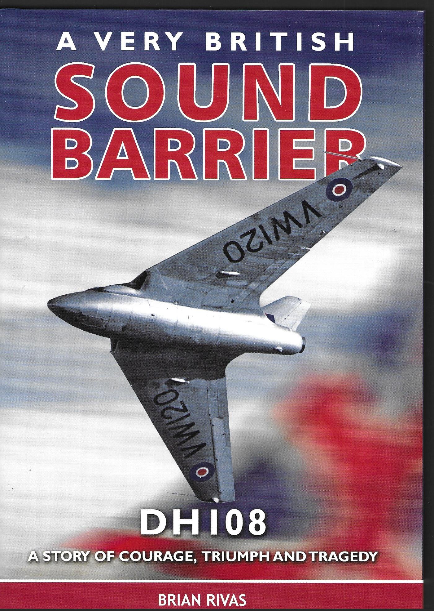 A Very British Sound Barrier: DH 108 A Story of Courage, Triumph and ...