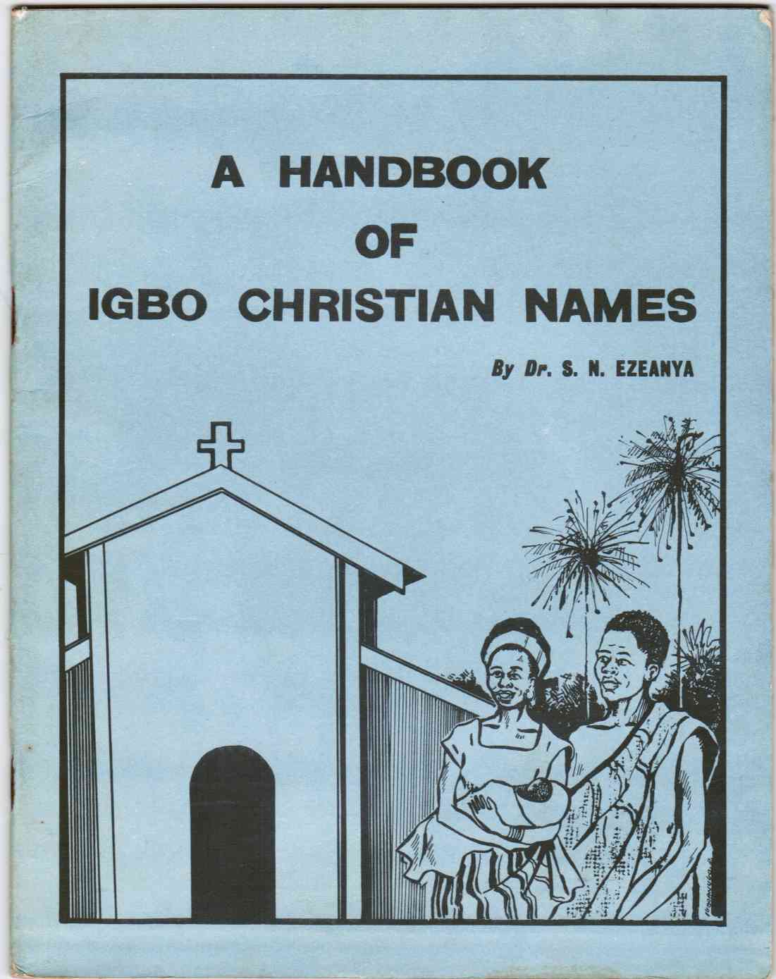 A Handbook of Igbo Christian Names by Dr, S. N. Ezeanya: (1967) | Mount ...