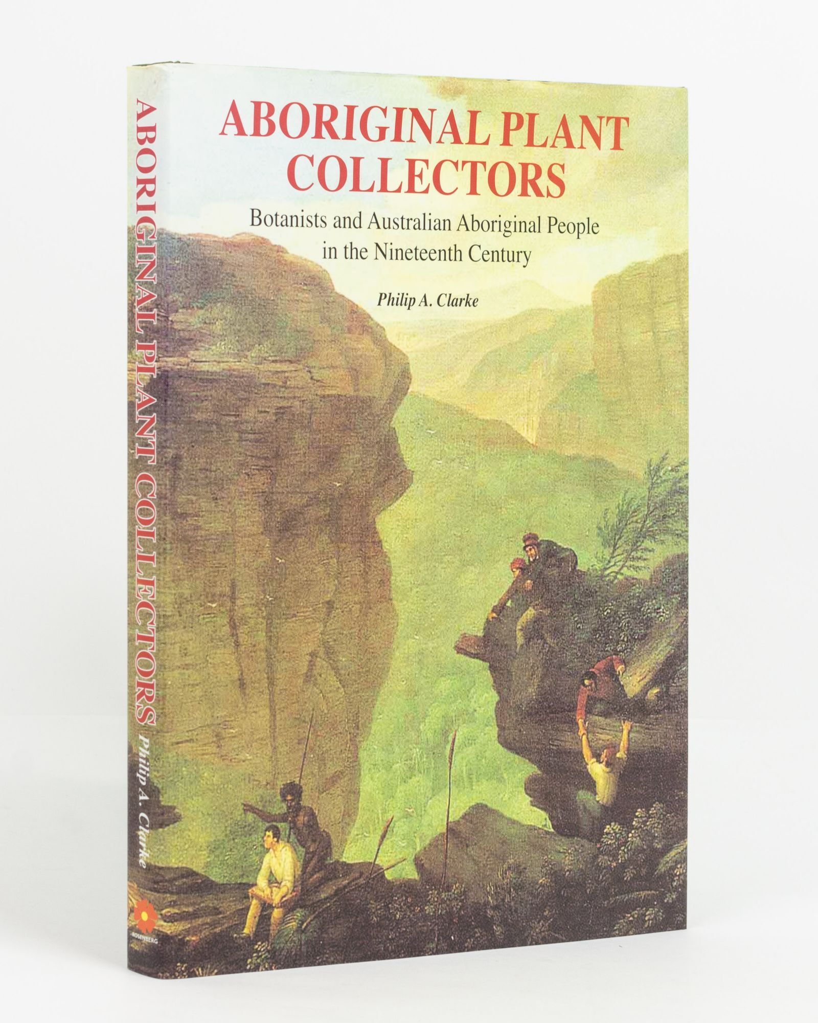 Aboriginal Plant Collectors. Botanists and Australian Aboriginal People ...
