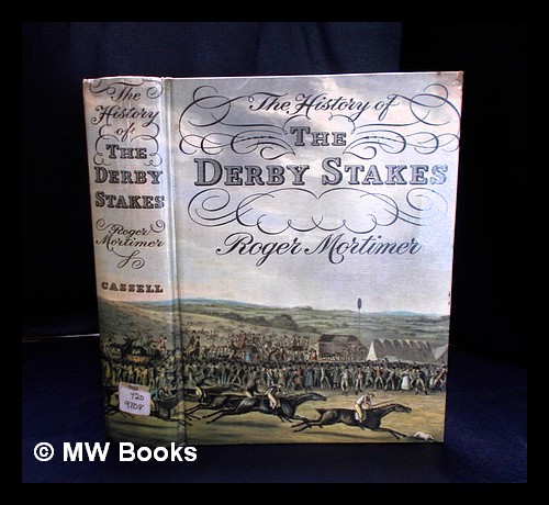 The history of the Derby stakes / Roger Mortimer by Mortimer, Roger ...
