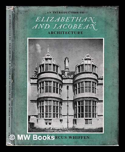 An introduction to Elizabethan and Jacobean Architecture / by Marcus ...