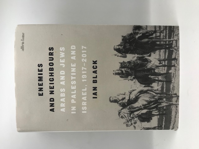 ENEMIES AND NEIGHBOURS : ARABS AND JEWS IN PALESTINE AND ISRAEL, 1917 ...